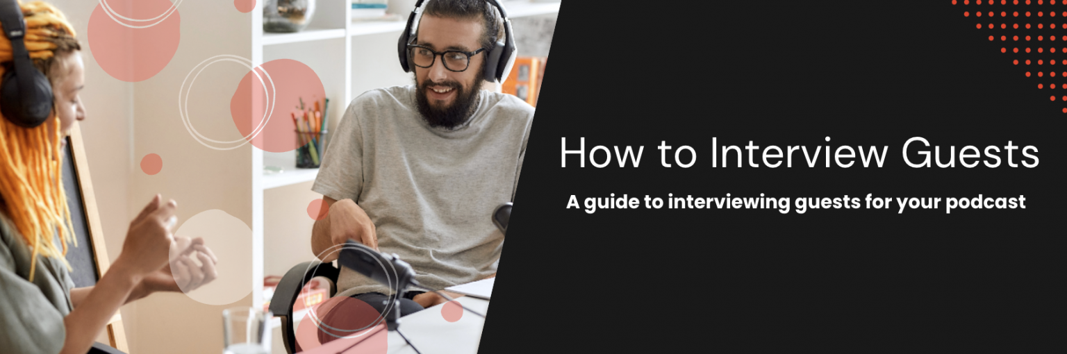 How to Interview Guests for Your Podcast - RedCircle Blog