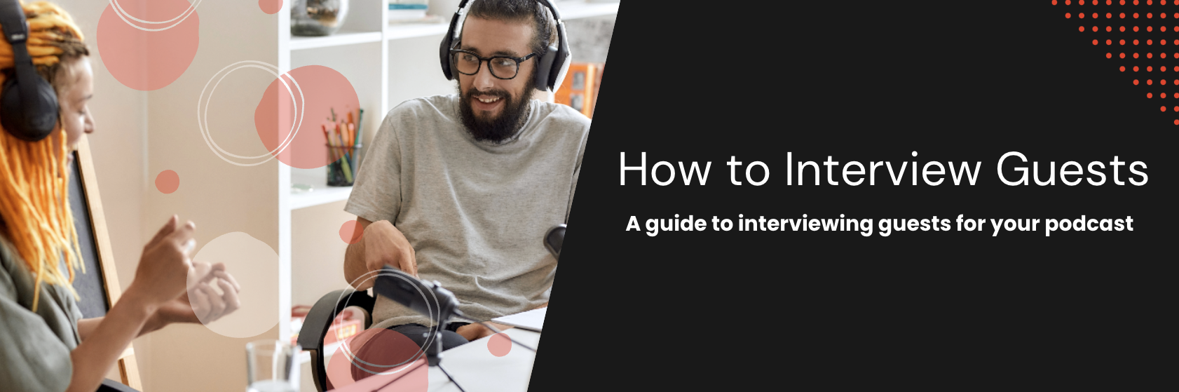 How to Interview Guests for Your Podcast - RedCircle Blog