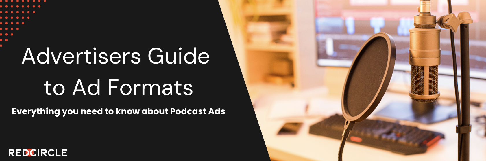 Advertisers Guide to Podcast Ad Formats - RedCircle Blog