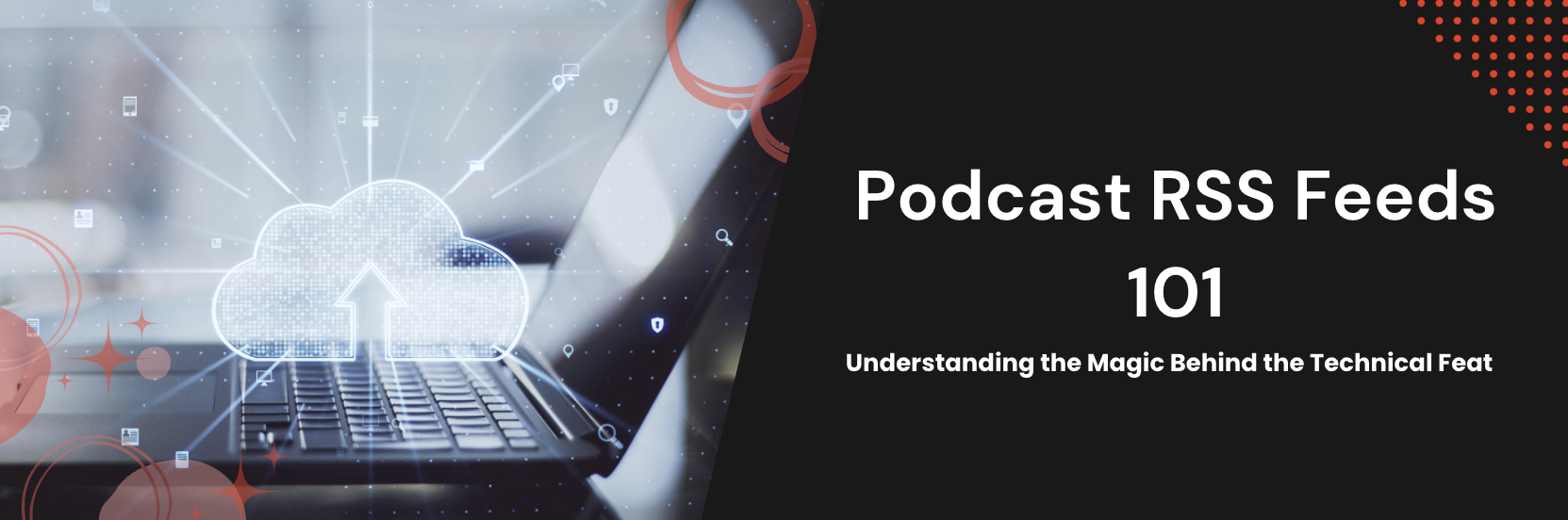 Podcast RSS Feeds 101 - RedCircle Blog